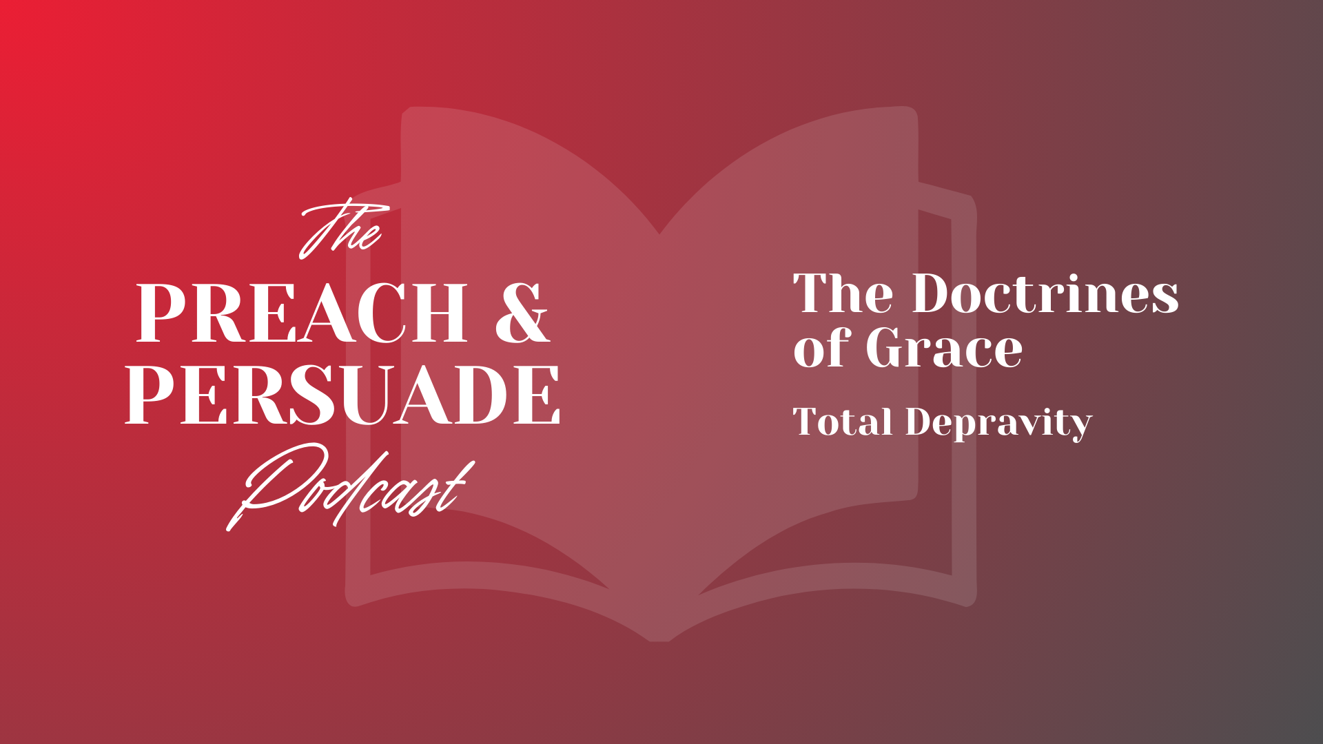 The Doctrines of Grace: Total Depravity - Ambassadors For Christ ...